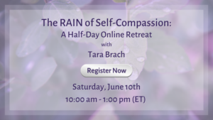 RAIN of Self-Compassion - Half-Day Online Retreat - Tara Brach